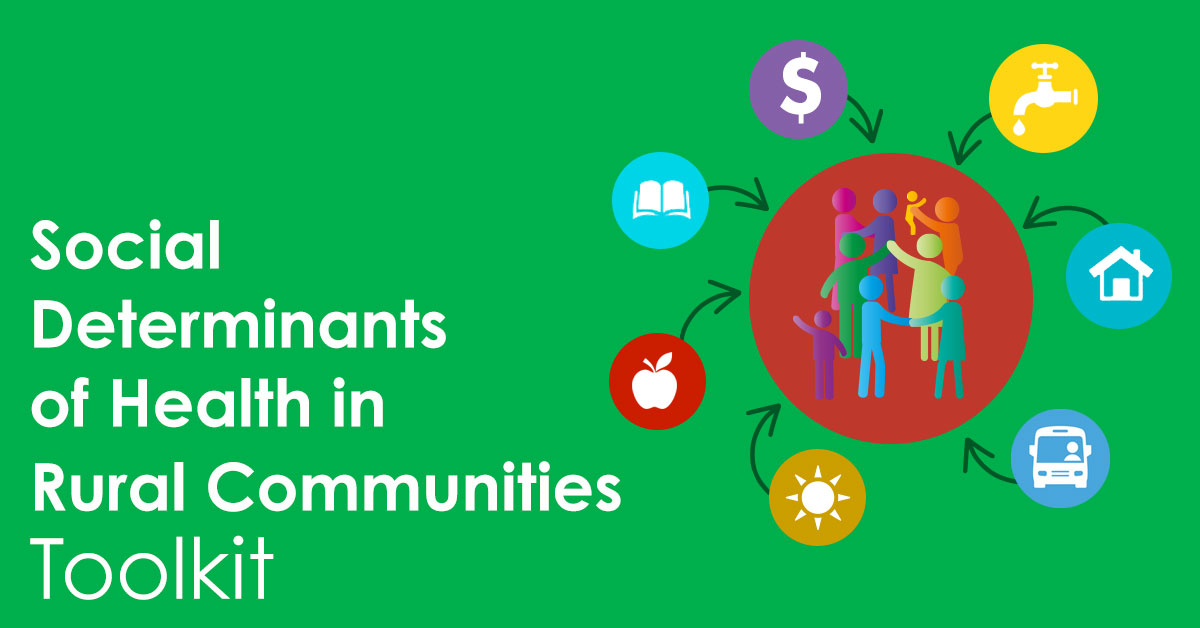 Social Determinants of Health in Rural Communities Toolkit - RHIhub Toolkit